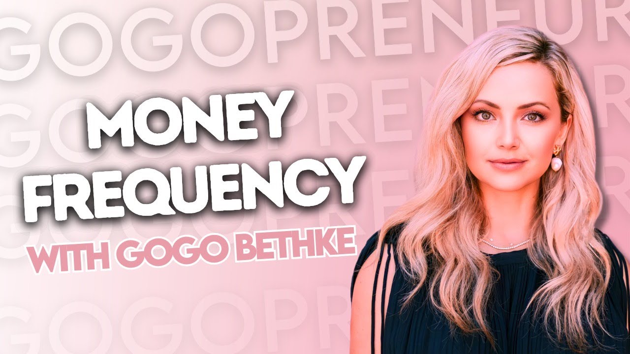 Gogo Bethke - Money frequency - Gogoprenuer
